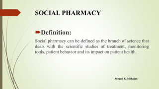 social pharmacy d-pharm 1st year by Pragati K. Mahajan | PPTX