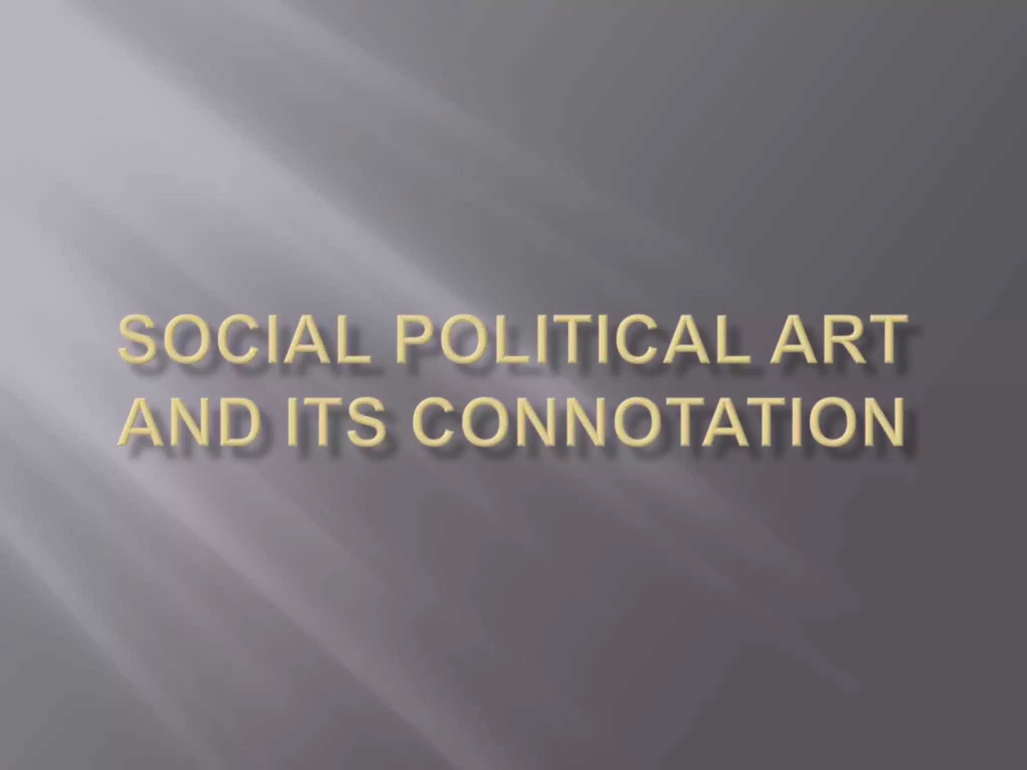 Social political art and its connotation | PPT