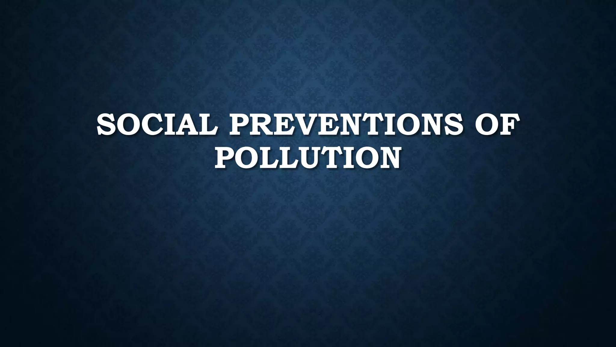 Social prevention of pollution | PPTX