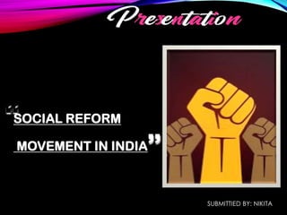 Social reform movement presentation by nikita (1) | PPTX