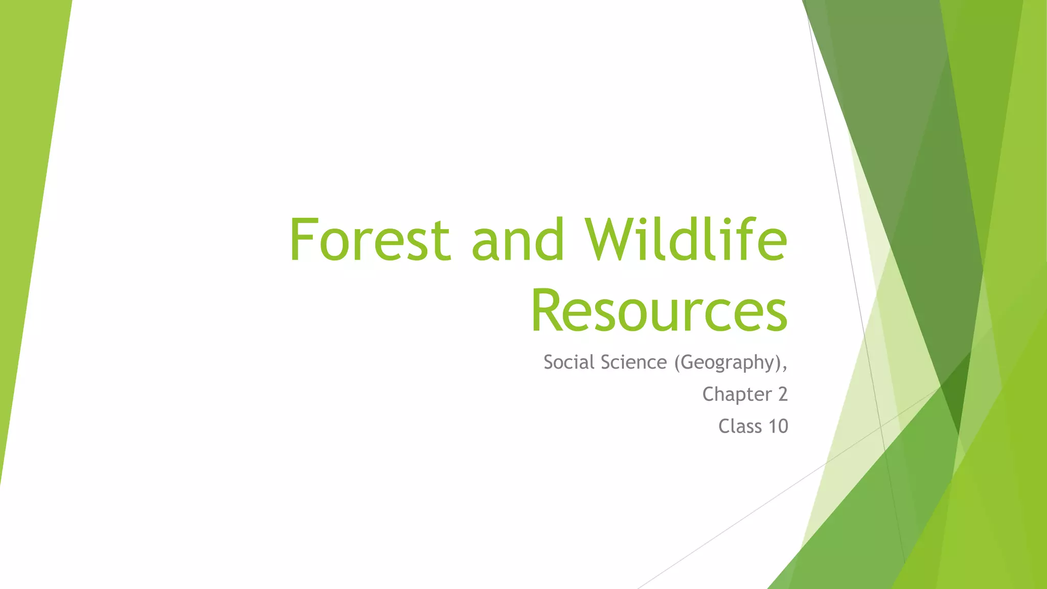 CBSE Social Science Geography Chapter 2 Class 10 Forest and Wildlife Resources PPT | PPT
