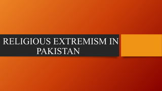Religious Extremism in Pakistan | PPTX