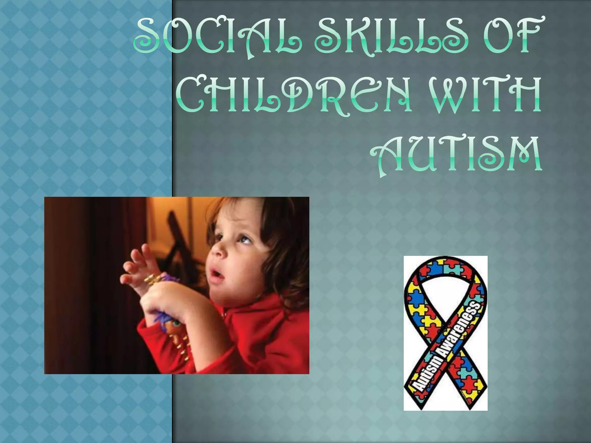 Social skills of children with autism presentation | PPTX