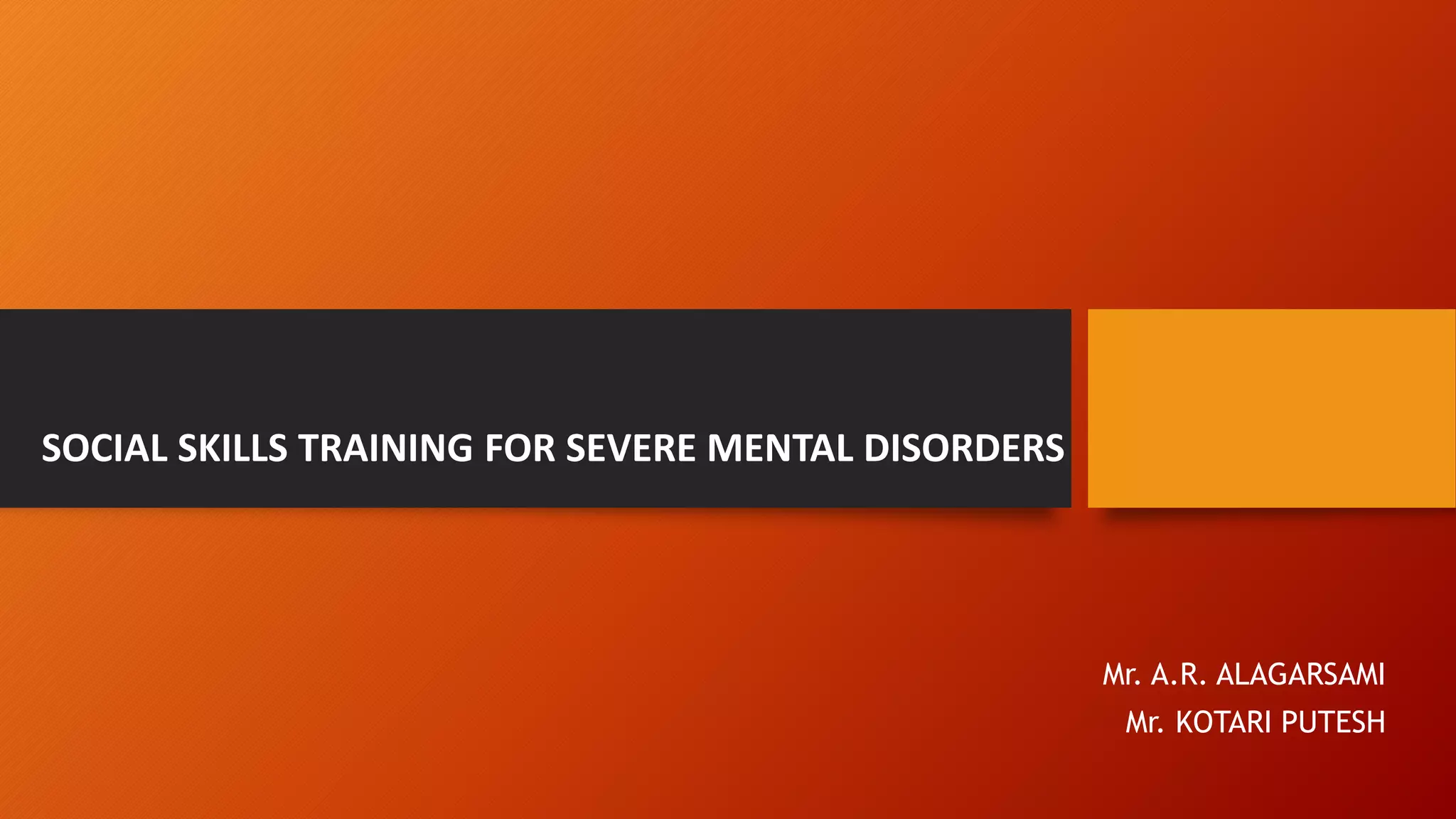 SOCIAL SKILLS TRAINING FOR SEVERE MENTAL DISORDERS | PPTX