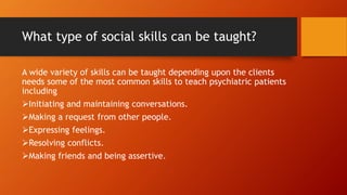 SOCIAL SKILLS TRAINING FOR SEVERE MENTAL DISORDERS | PPTX