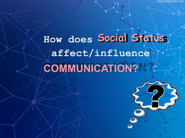 HOW SOCIAL STATUS AFFECT COMMUNICATION | PPTX