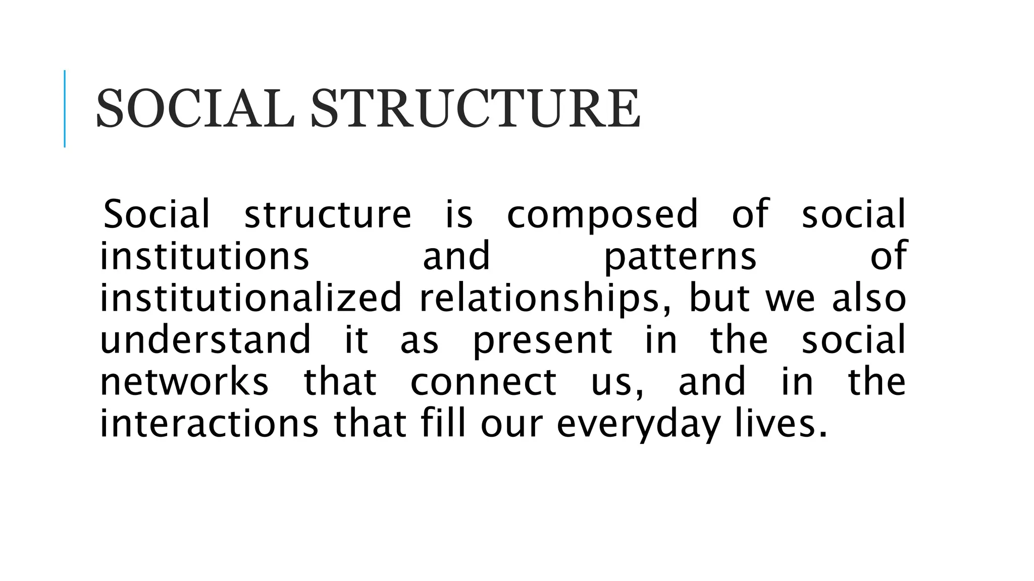 Social structure is the organized set of social institutions and ...