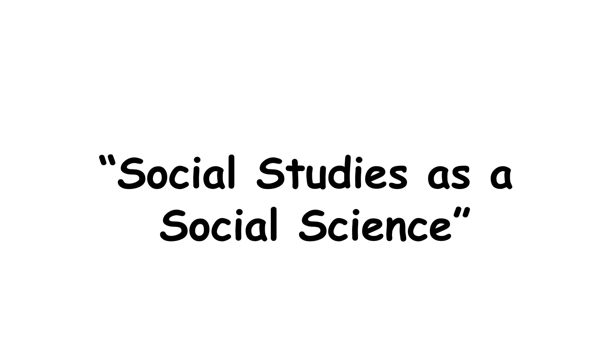 Social Studies as Social Science Presentation.pptx