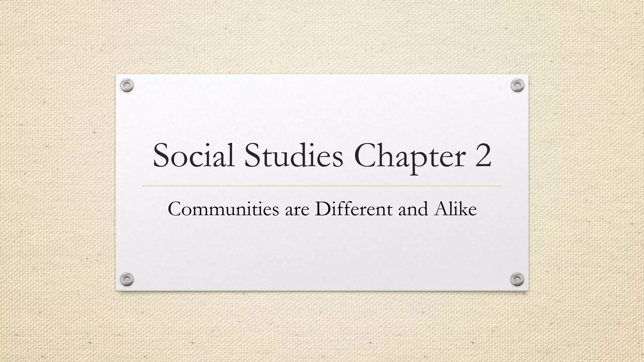 Social Studies Chapter 2- Communities are Different and Alike | PPT