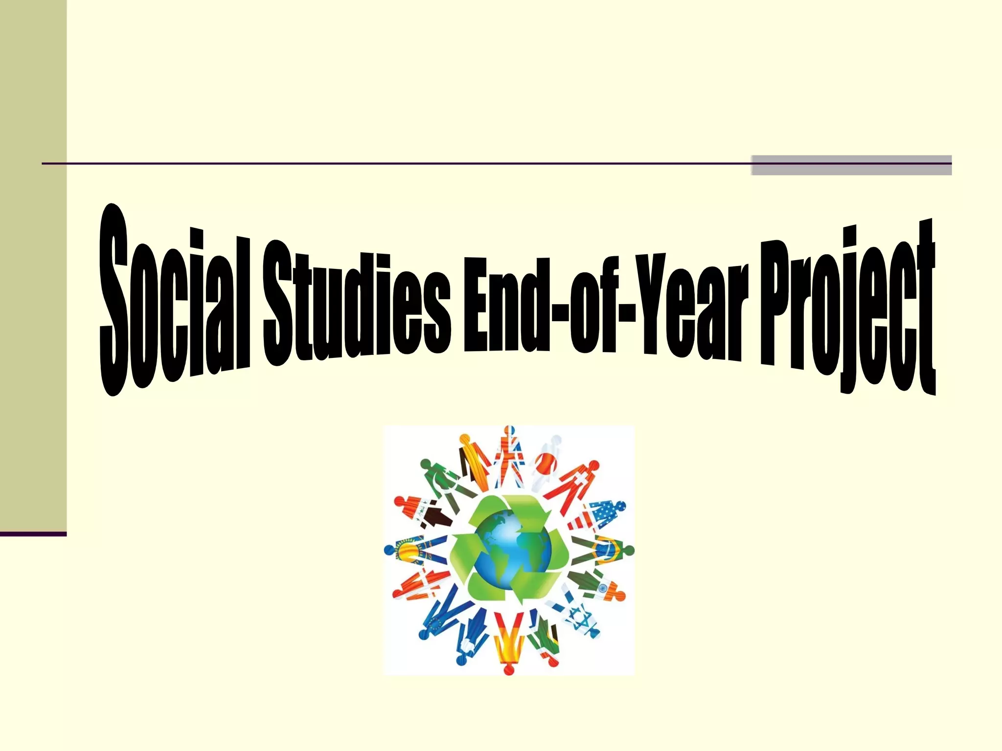 Social Studies End Of Year Project May 2009 | PPT