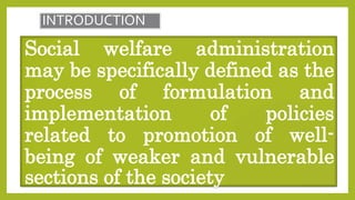 Social welfare administration | PPTX | Government Support and Welfare | Financial Assistance