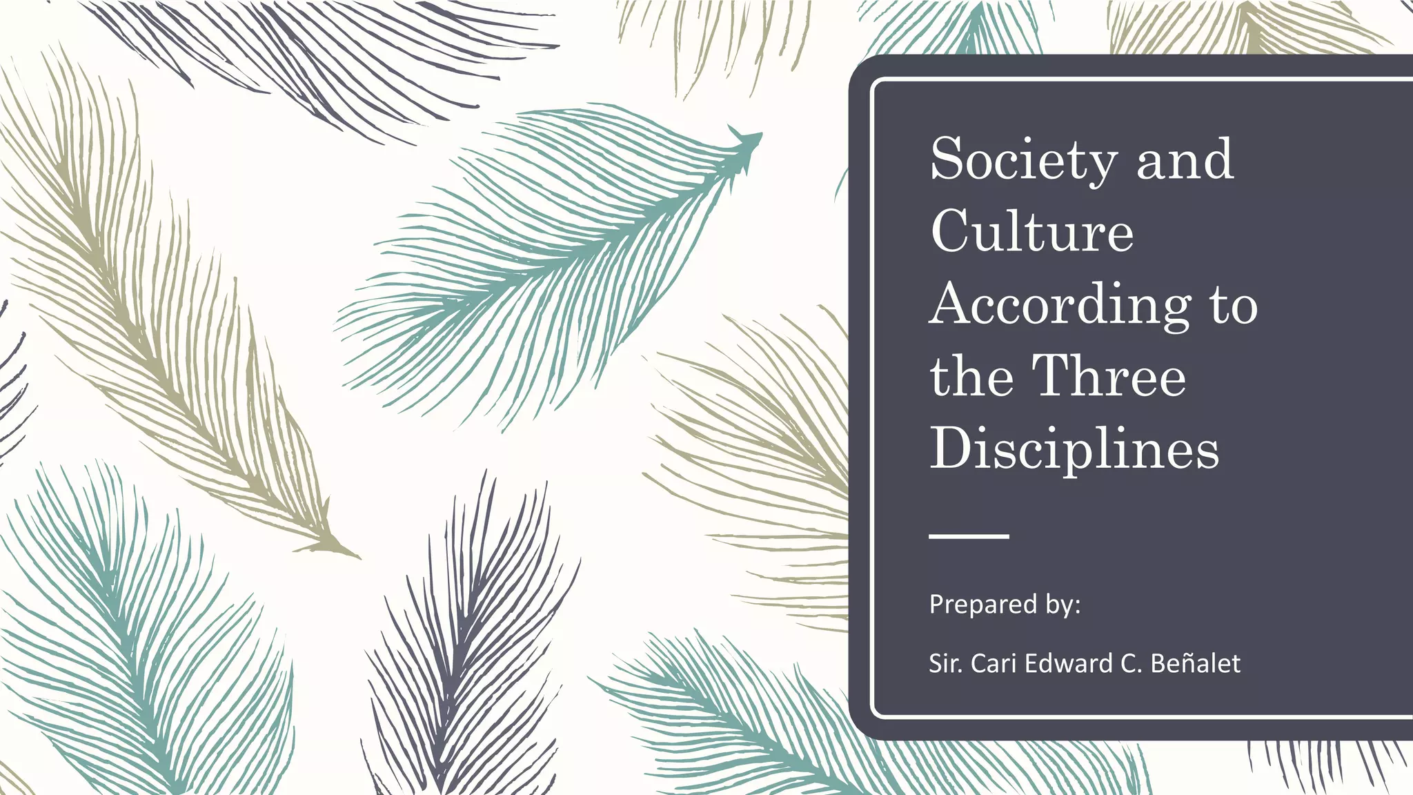 Society and culture according to the three disciplines | PPTX