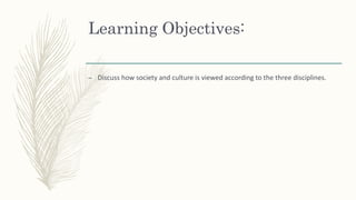 Society and culture according to the three disciplines | PPTX