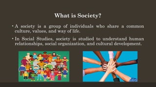 Understanding Society and Its Vital Role in Teaching Social Studies | PPT