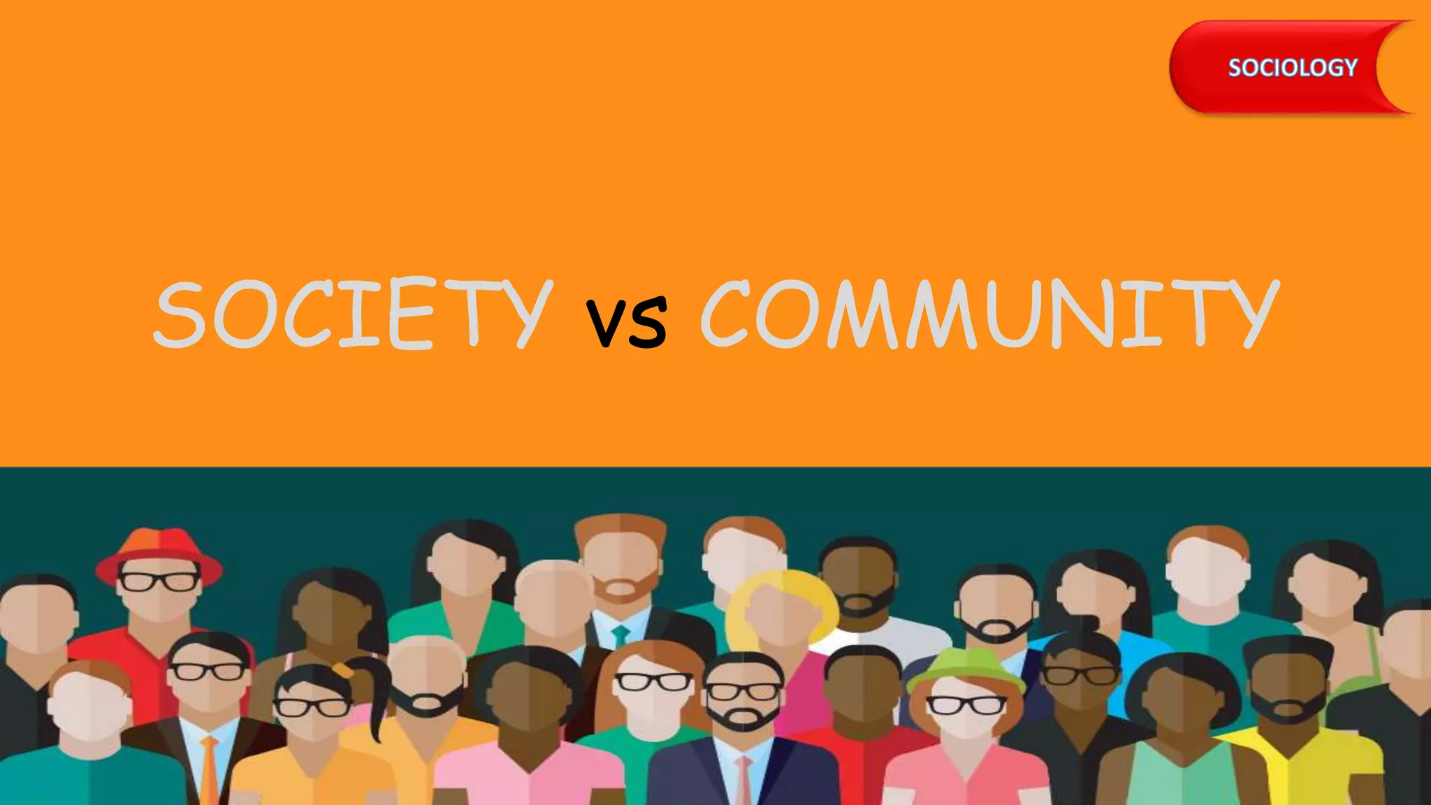 Society Vs Community : Sociology Perspective | PPTX