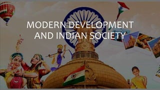 Modern Development & Indian Society | PPTX | Business | Business and ...