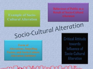 Socio cultural alteration in the society | PPT