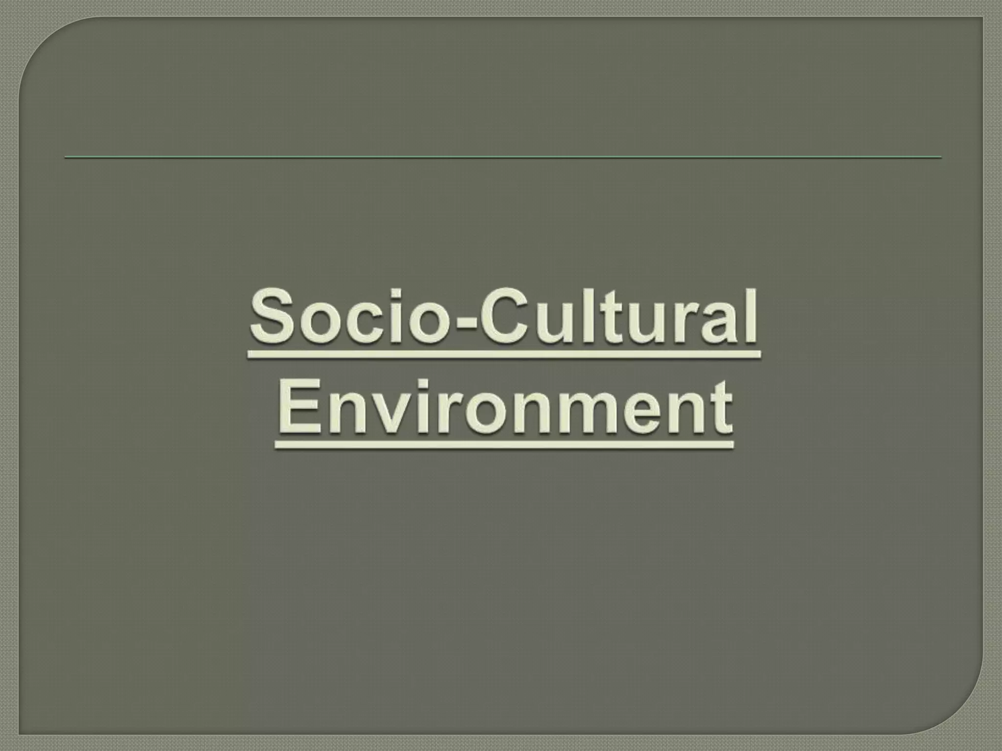 Socio cultural environment | PPTX