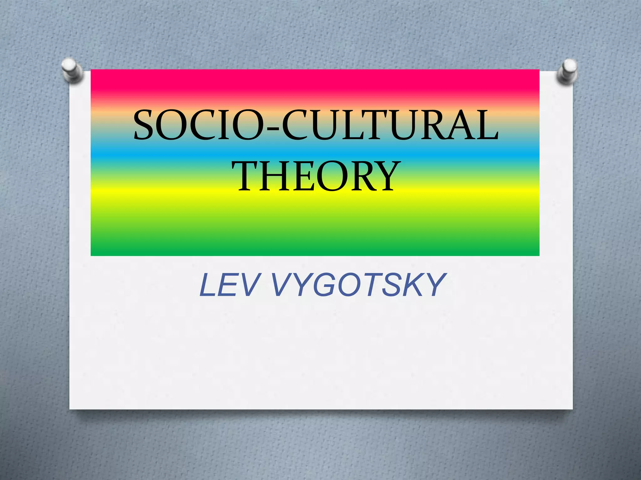 Socio-Cultural Theory by Lev Vygotsky | PPT
