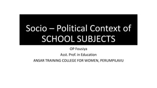 Socio political context of school subject | PPTX | Education