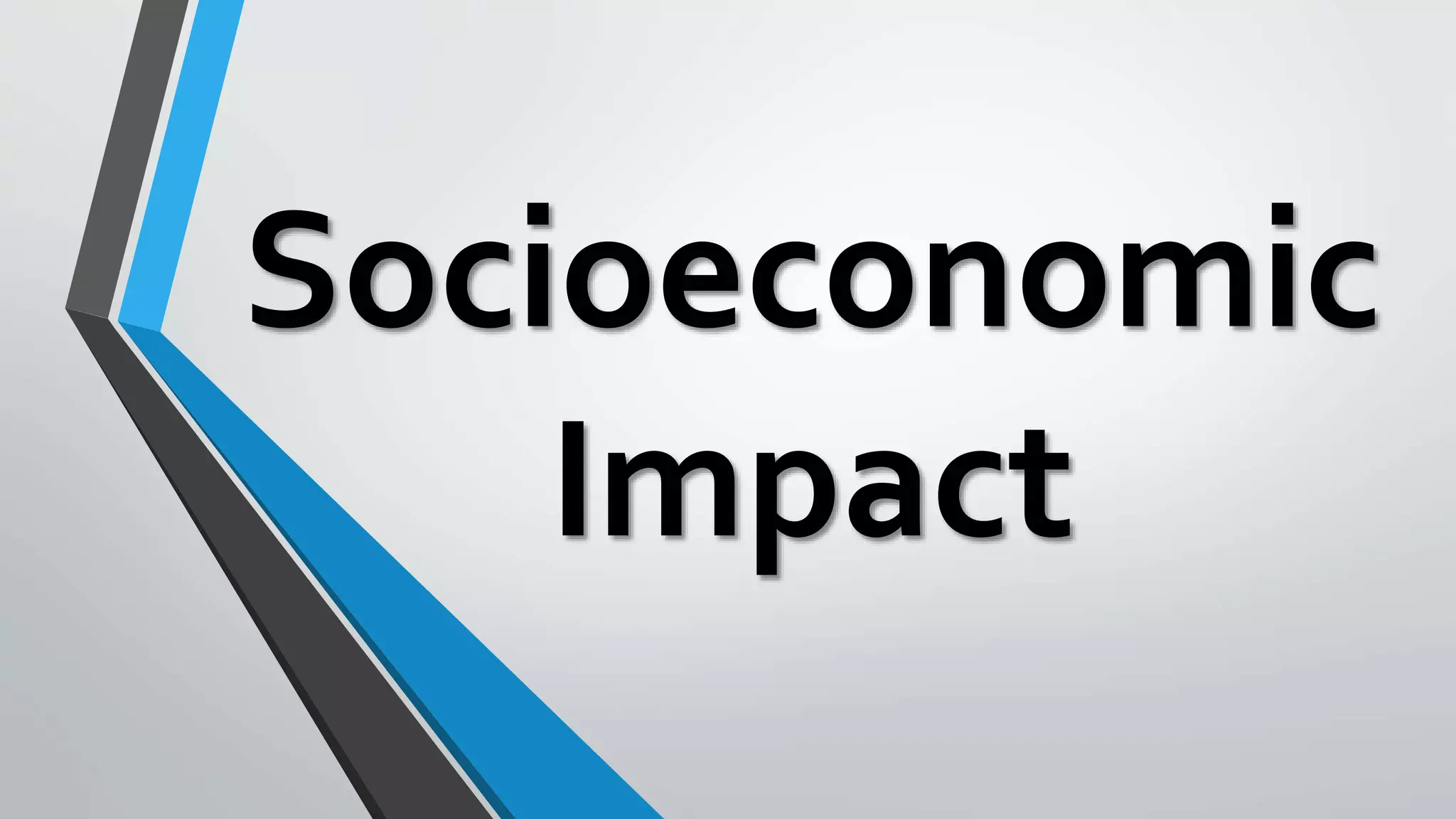 Socioeconomic impact part 2 | PPTX