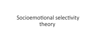 Socioemotional selectivity theory,research findings .pptx