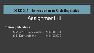 SocioLinguistics__(_MEE_313_PGD_2024_Assignment_2024.5.17[1] .pptx
