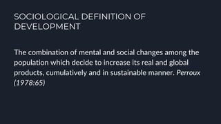 SOCIOLOGICAL DEFINITION OF DEVELOPMENT.pptx