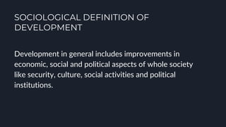 SOCIOLOGICAL DEFINITION OF DEVELOPMENT.pptx