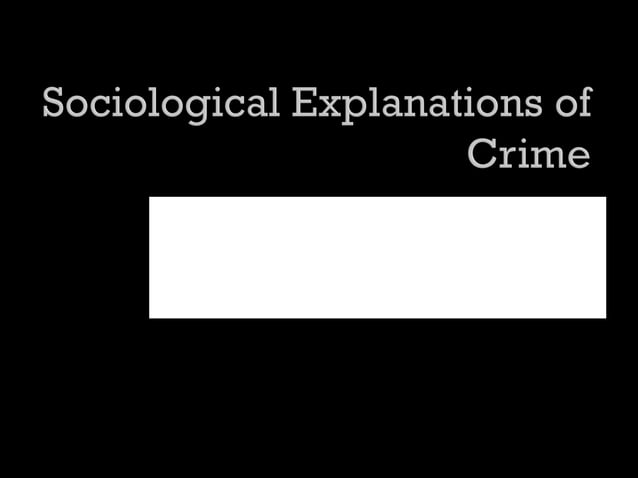 Sociological Explanations of Crime | PPT