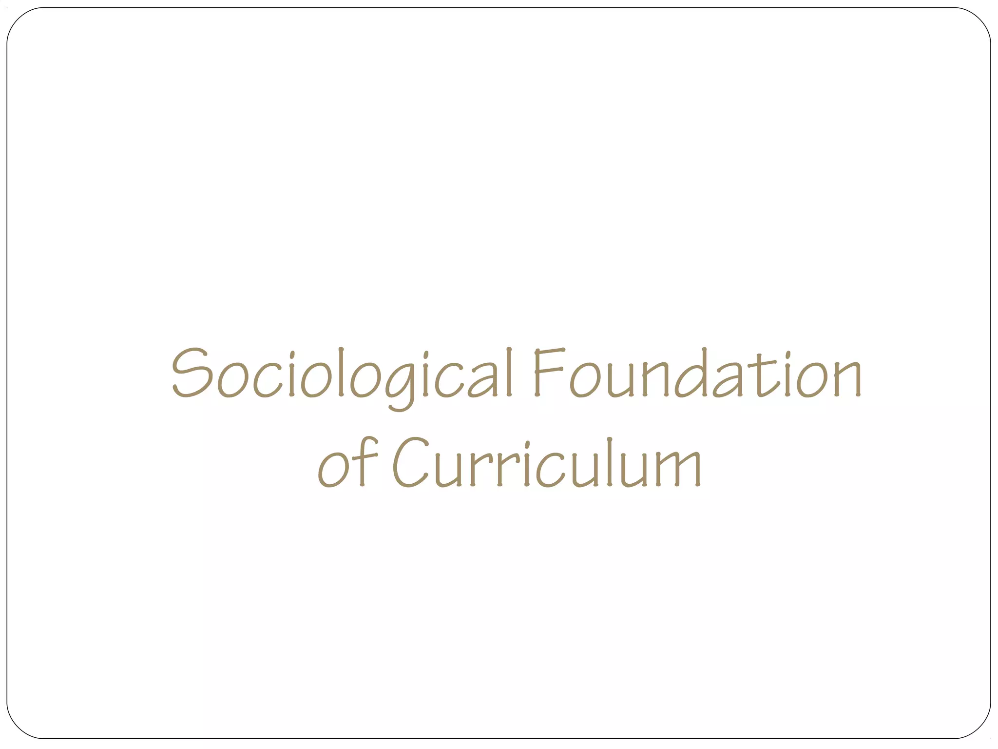 Sociological foundation | PPT