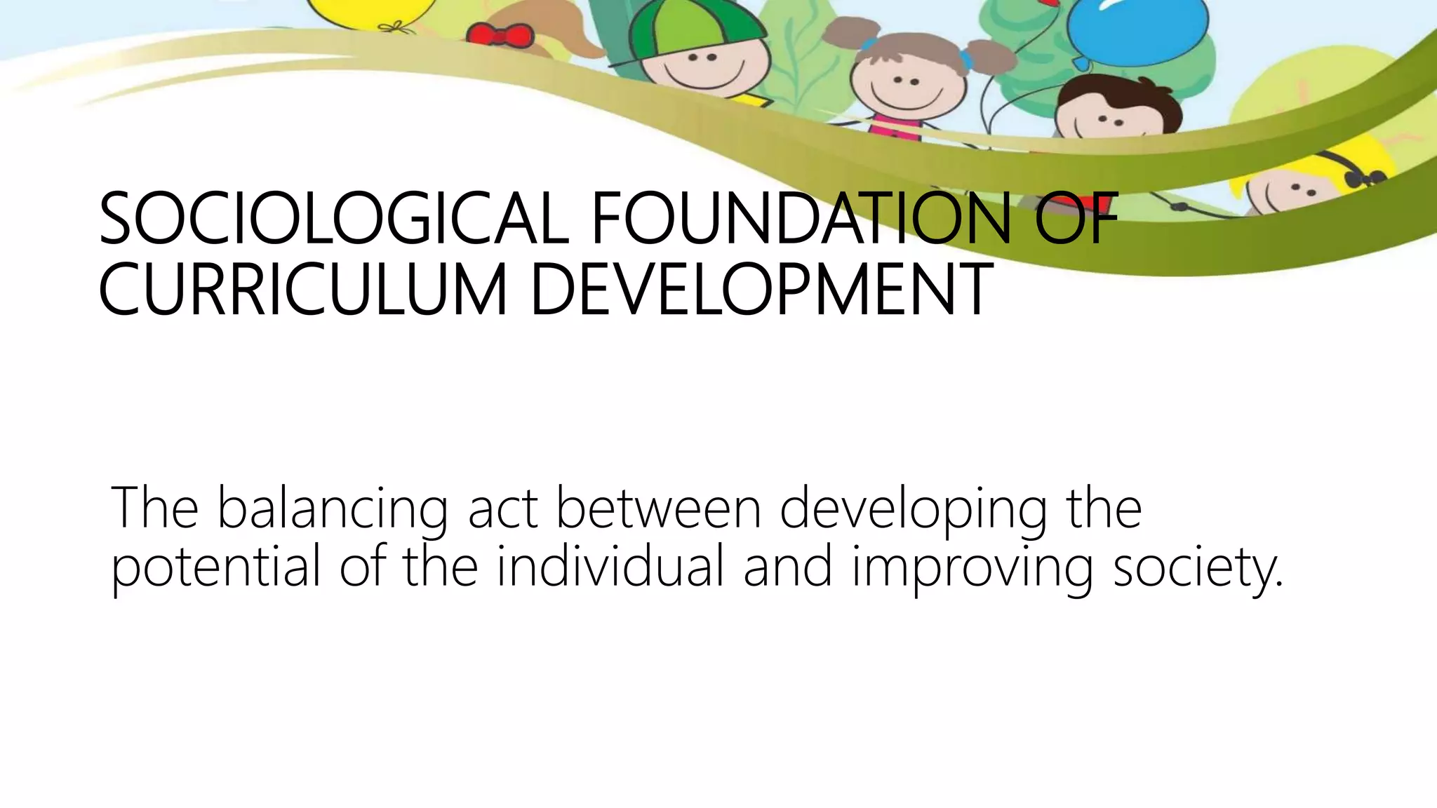 Sociological foundations of curriculum development | PPTX