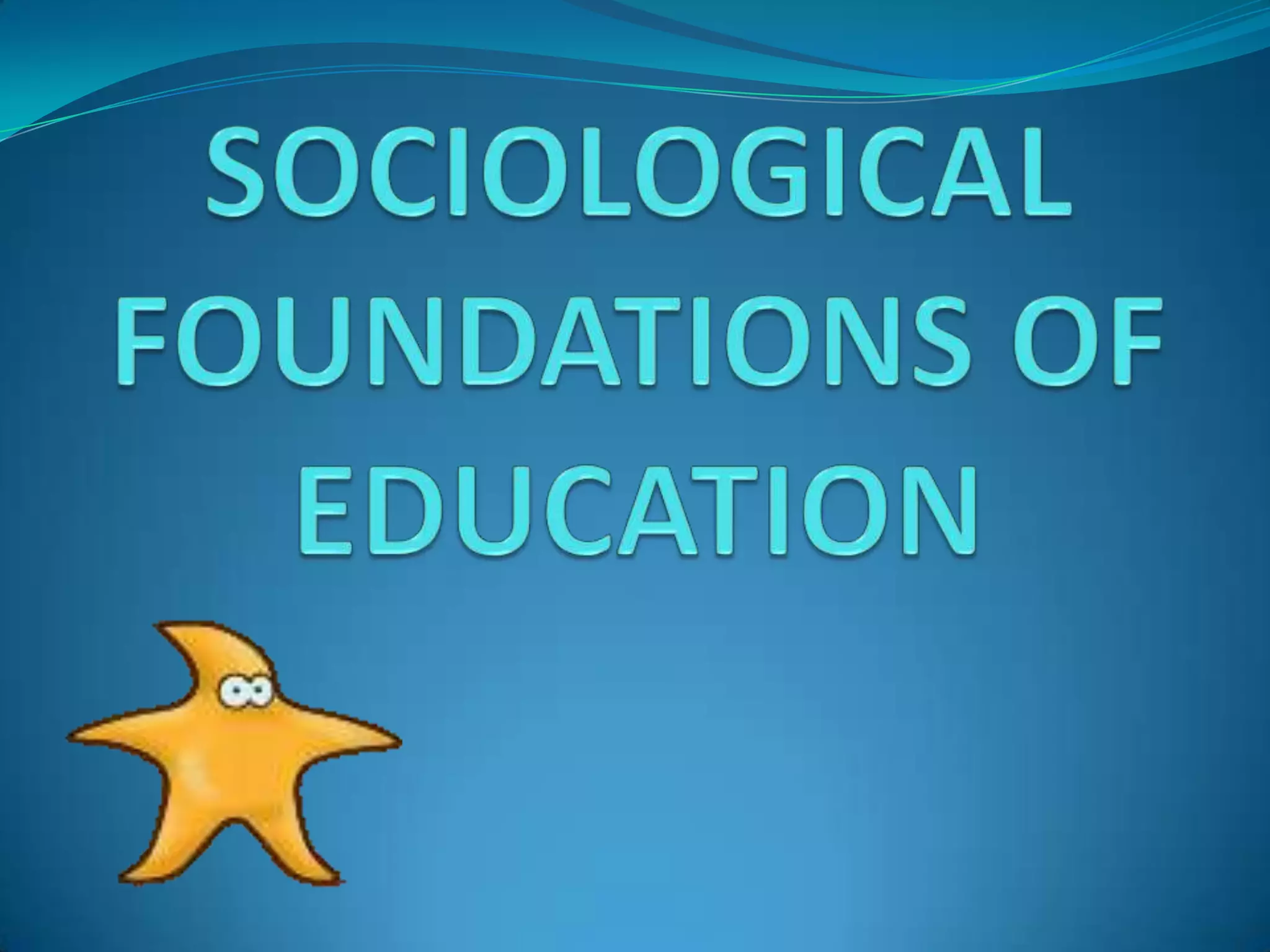 Sociological Foundations of Education--Sociology and the Socialization ...