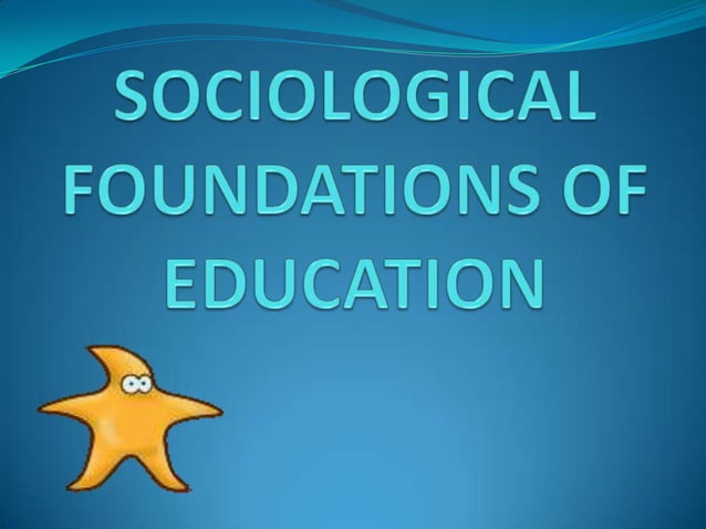 Sociological Foundations of Education--Sociology and the Socialization ...