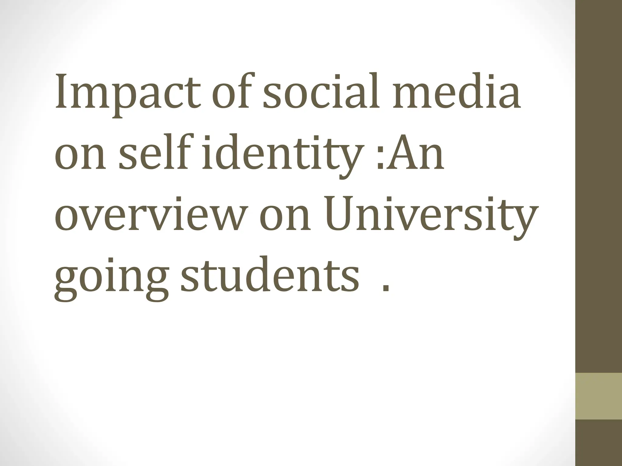 Impact of social media on self identity and consequences | PPTX