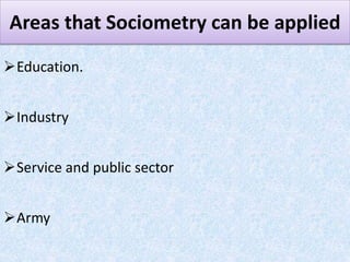Sociometry and its application in social sciences research | PPTX