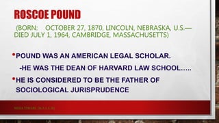 Sociological school ..Analysis on the Contribution of Roscoe Pound. | PPTX