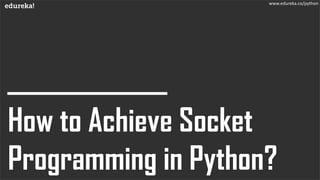 What is Socket Programming in Python | Edureka | PPT