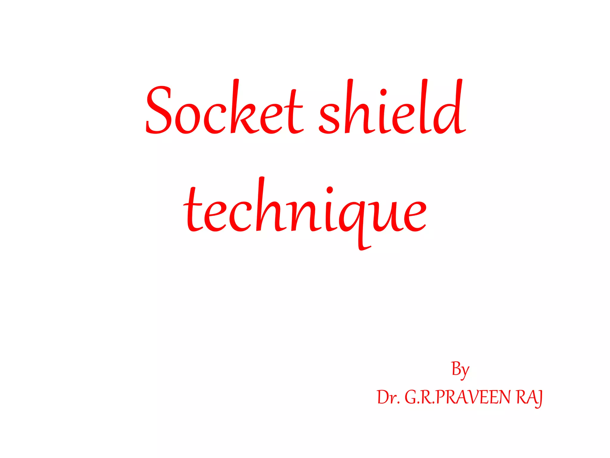 SOCKET SHIELD TECHNIQUE | PPTX