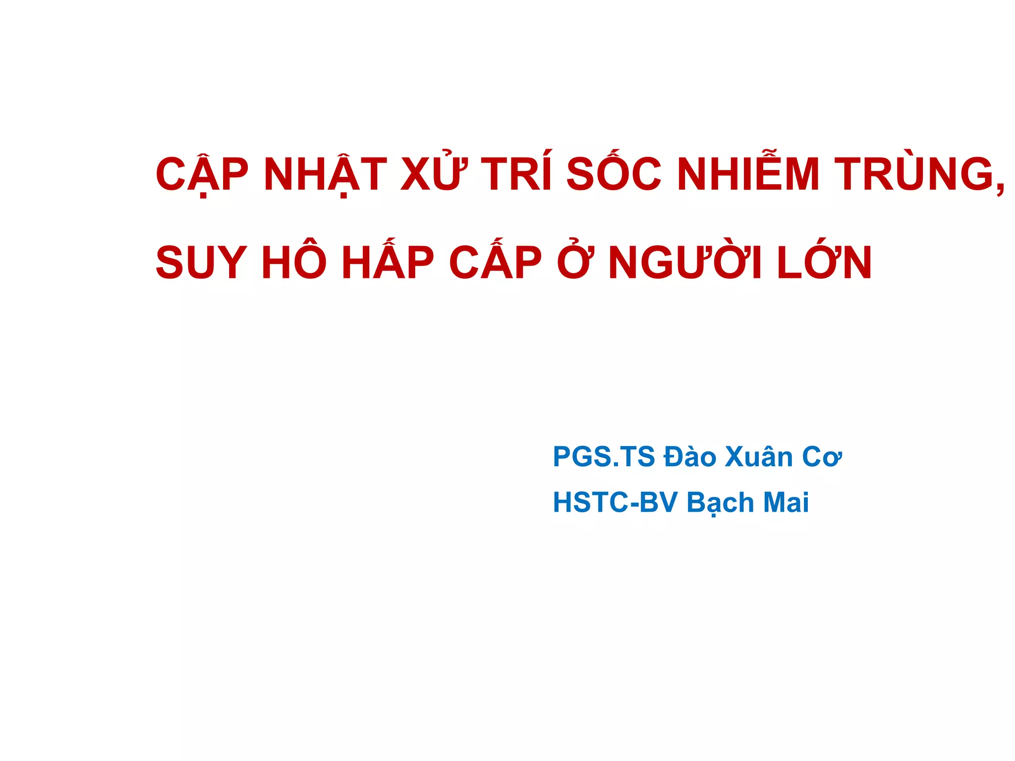 cập nhật xử trí sốc nhiễm trùng, suy hô hấp cấp ở người lớn | PPT