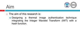 Integer Wavelet Transform for Thermal Image Authentication | PPT