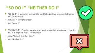 So do i, neither do i, too, either, me too, me neither | PPTX