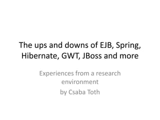 Ups and downs of enterprise Java app in a research setting | PPTX