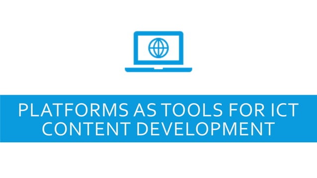 Platforms as Tools for ICT Content Development | PPTX