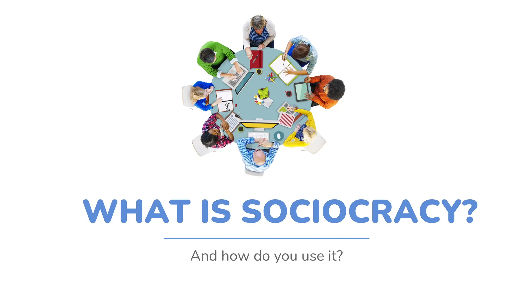 What is sociocracy? And how do you use it? | PDF