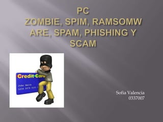 Presentacion PC Zombie, Smpim, Ramsomware, Spam, Phishing y Scam | PPTX