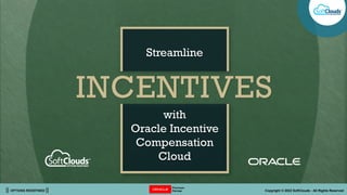 Streamline Incentives with Oracle Incentive Cloud Compensation ...