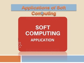 Amazing Some Applications of Soft Computing | PPTX