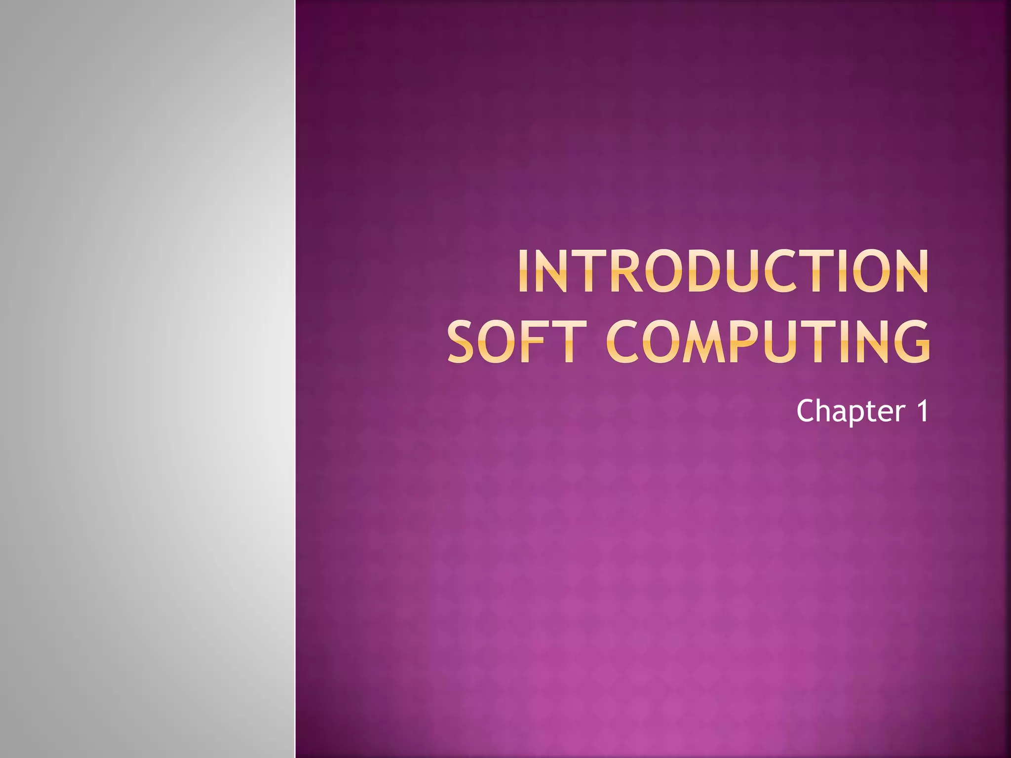Soft Computing Chapter 1 Ppt