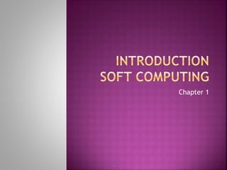 Soft computing Chapter 1 | PPTX | Computing | Technology & Computing